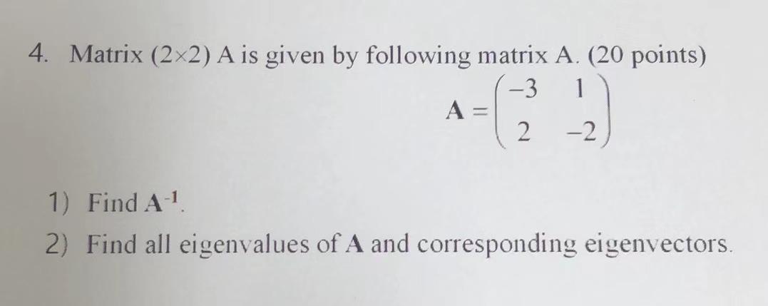 Solved 4. Matrix (2x2) A is given by following matrix A. (20 | Chegg.com