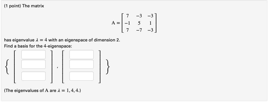 Solved (1 point) The matrix has eigenvalue λ-4 with an | Chegg.com