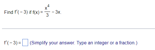 Solved Find f′(−3) if f(x)=3x4−3x f′(−3)= (Simplify your | Chegg.com
