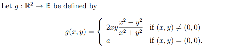Solved Let g:R2→R be defined by g(x,y)={2xyx2+y2x2−y2a if | Chegg.com