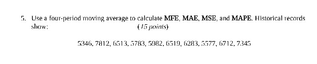 Solved 5. Use a four-period moving average to calculate MFE, | Chegg.com