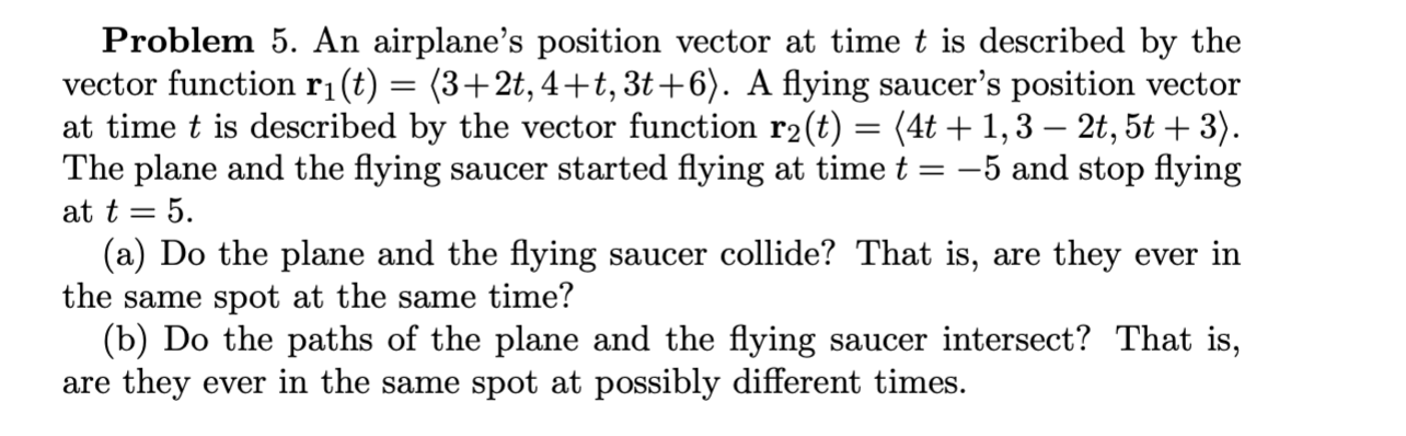 Solved Problem 5. An airplane's position vector at time t is | Chegg.com