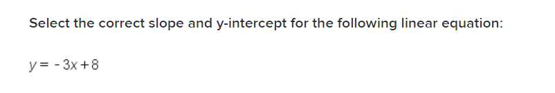 Solved Select the correct slope and y-intercept for the | Chegg.com