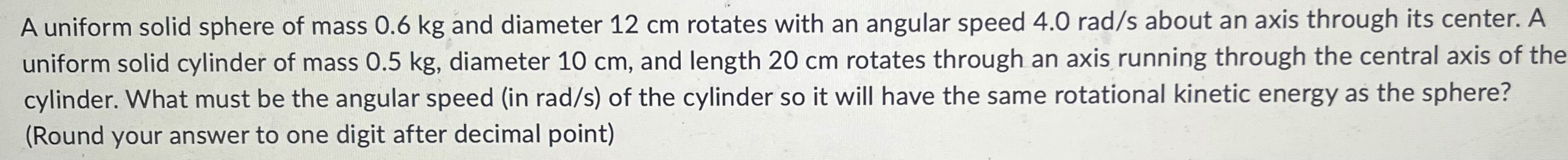 Solved A uniform solid sphere of mass 0.6 kg and diameter 12 | Chegg.com