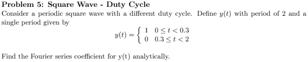 Solved Problem 5: Square Wave - Duty Cycle Consider a | Chegg.com