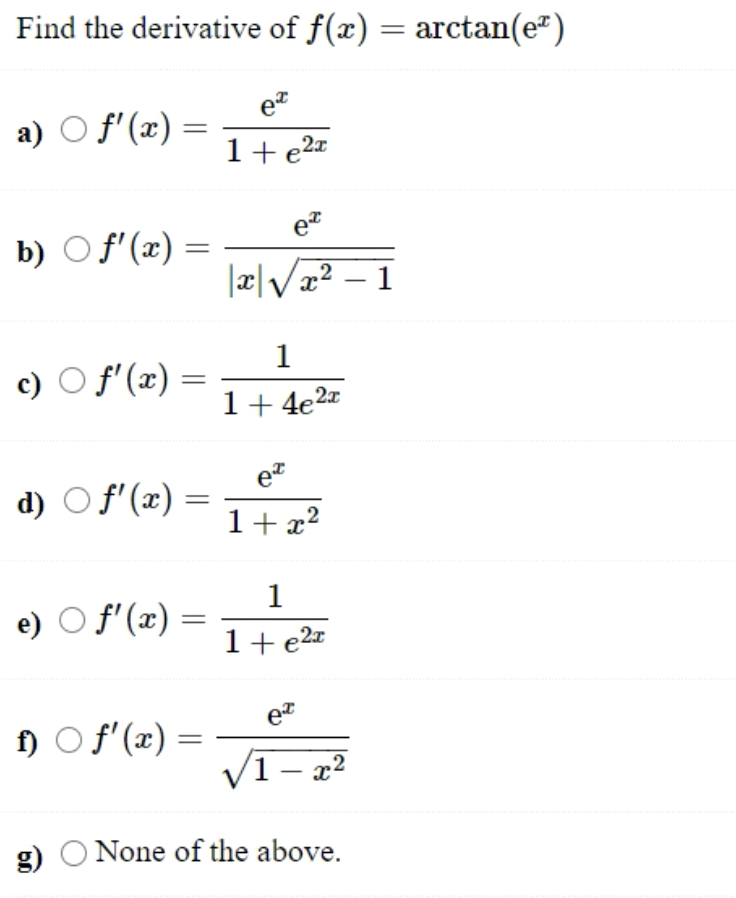 Solved Find the derivative of f(x) = arctan(e) et a) O f'(x) | Chegg.com
