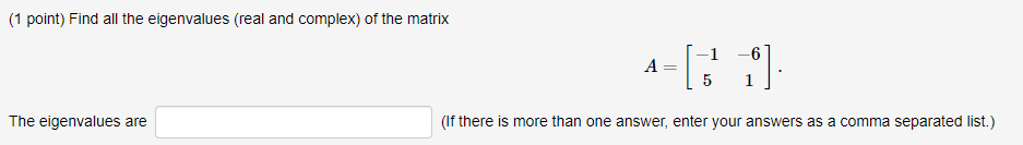 Solved (1 point) Find all the eigenvalues (real and complex) | Chegg.com