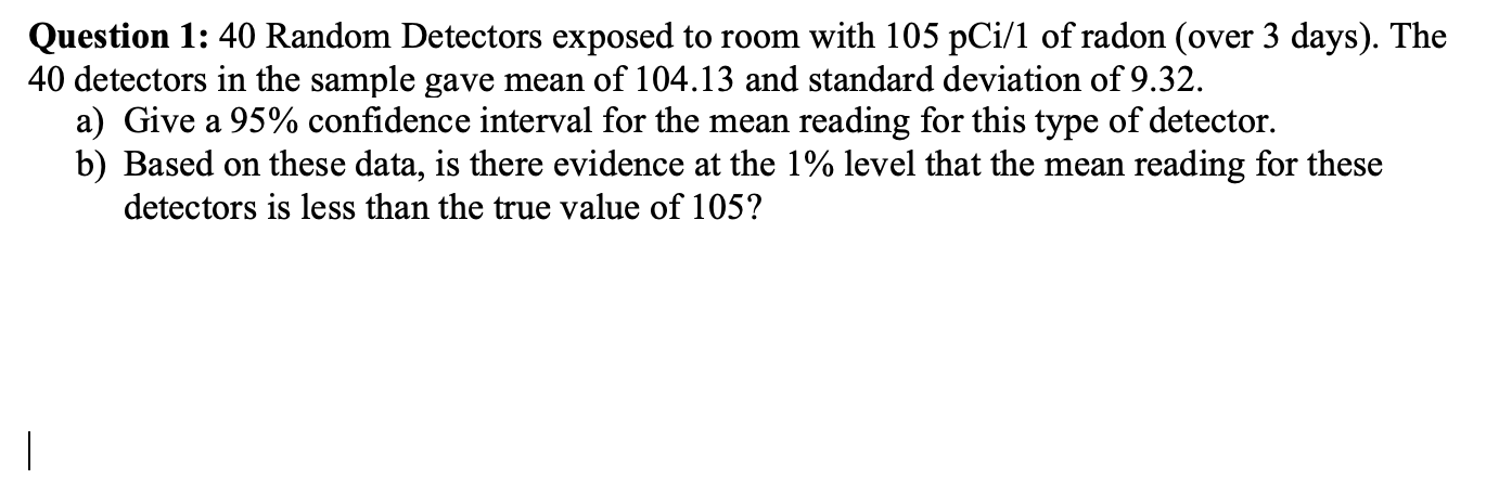 Solved Question 1: 40 Random Detectors exposed to room with | Chegg.com