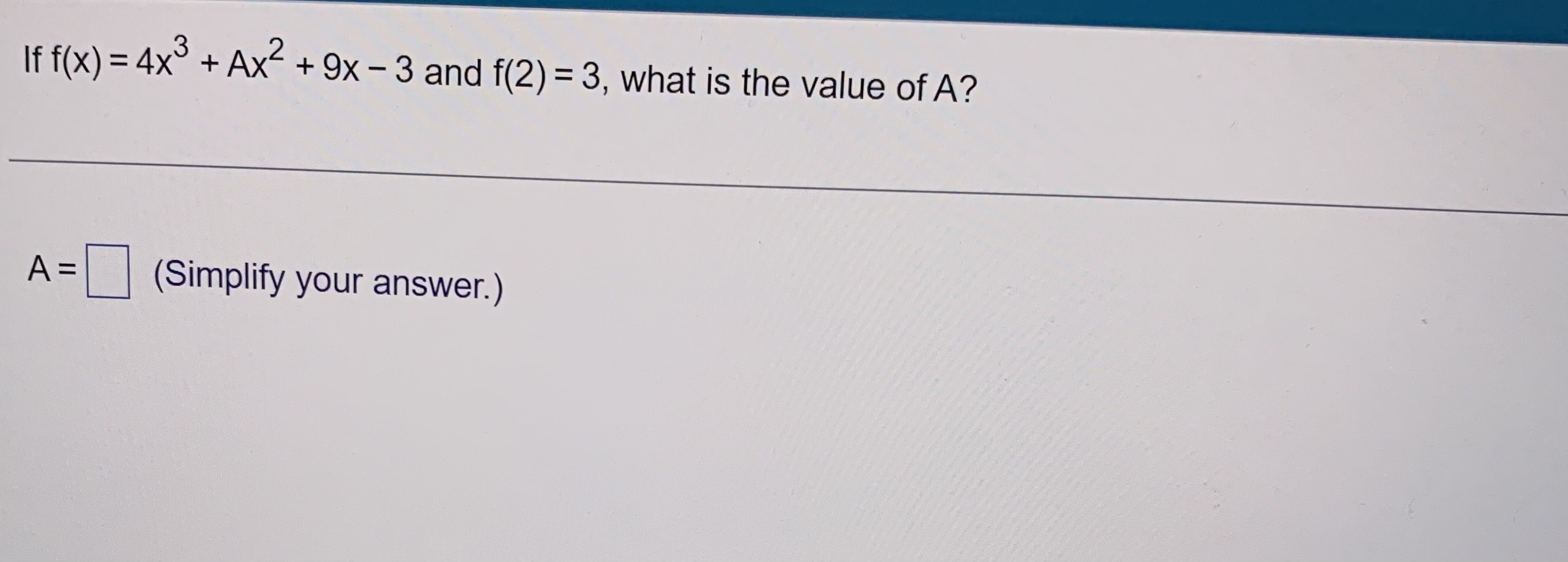 Solved If f(x)=4x3+Ax2+9x-3 ﻿and f(2)=3, ﻿what is the value | Chegg.com