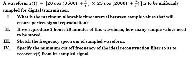 Solved A waveform x(t) [20 cos (3500t + ) * 25 cos (2000t + | Chegg.com