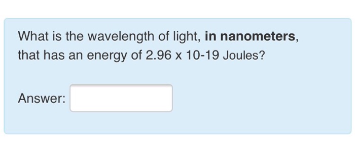 Solved What is the wavelength of light, in nanometers, that | Chegg.com