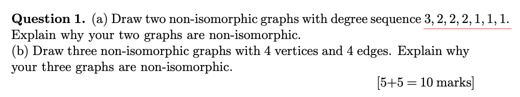 Solved Question 1. (a) Draw two non-isomorphic graphs with | Chegg.com
