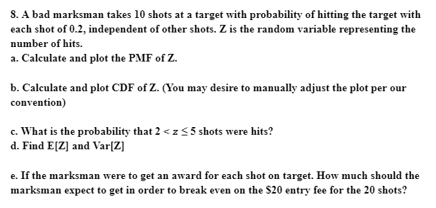 Solved 8. A bad marksman takes 10 shots at a target with | Chegg.com