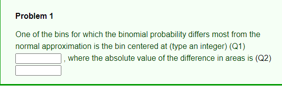 Solved Problem 1 One of the bins for which the binomial | Chegg.com