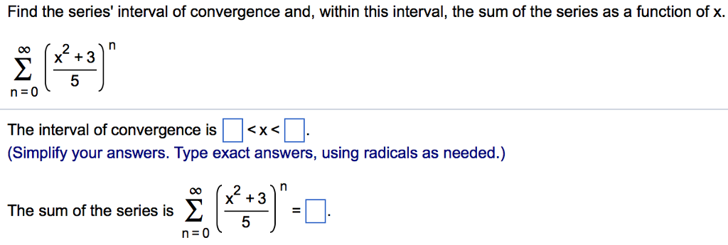 Solved Find the series' interval of convergence and, within | Chegg.com