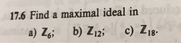 Solved 17.6 Find a maximal ideal in 18. | Chegg.com
