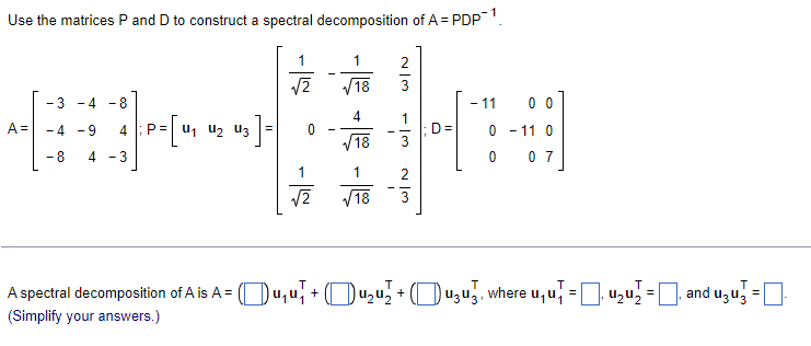 Solved Use the matrices P and D to construct a spectral | Chegg.com