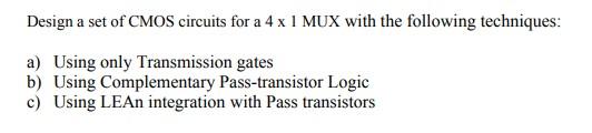 Solved Design a set of CMOS circuits for a 4 x 1 MUX with | Chegg.com