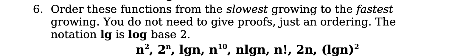 Solved 6. Order these functions from the slowest growing to | Chegg.com