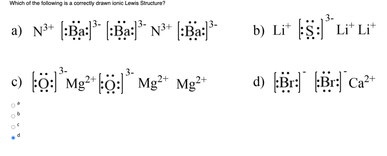 Solved Which of the following is a correctly drawn ionic | Chegg.com