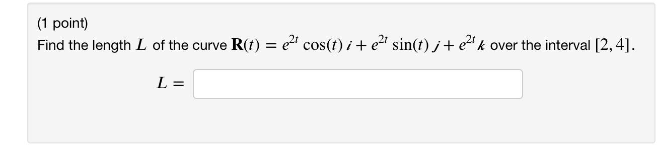 Solved R T 3t2i 2t3j 3k T E2tcos T I E2tsin T J E2t 1