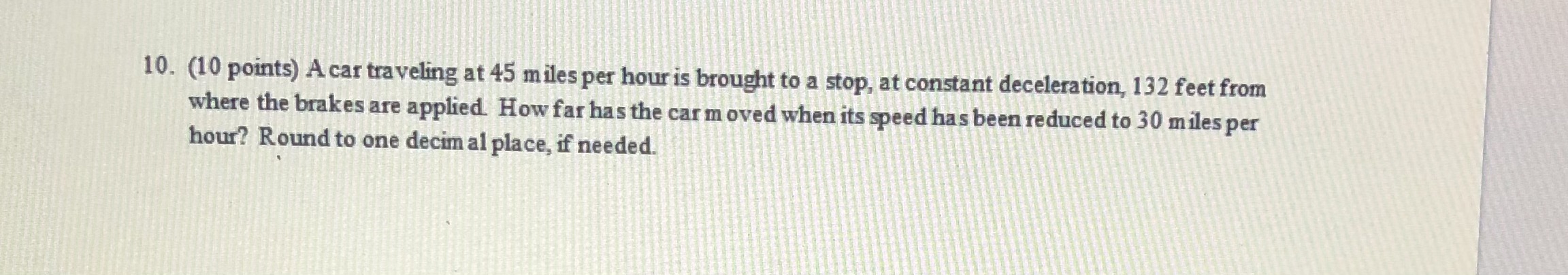 Solved 10. (10 points) A car traveling at 45 miles per hour | Chegg.com