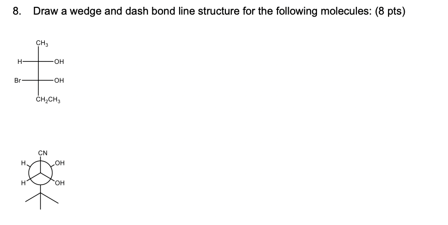 Solved 8. Draw a wedge and dash bond line structure for the | Chegg.com