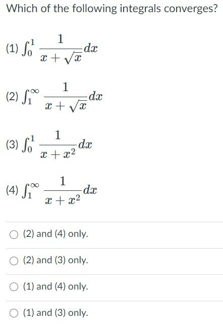 Solved Which of the following integrals converges? (1) S. 1 | Chegg.com