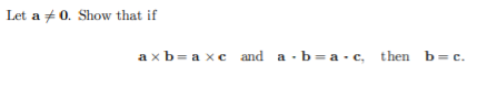Solved Let a 70. Show that if axb=a xc and a b=a.c, then | Chegg.com