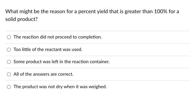 Solved What might be the reason for a percent yield that is | Chegg.com