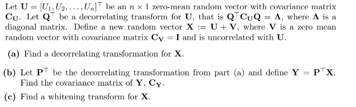 Solved Let U=[U1,U2,…,Un]⊤ be an n×1 zero-mean random vector | Chegg.com