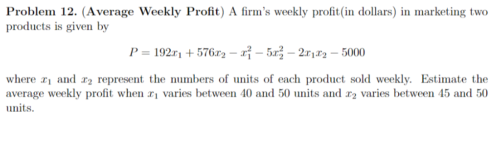 Solved Problem 12. (Average Weekly Profit) A firm's weekly | Chegg.com