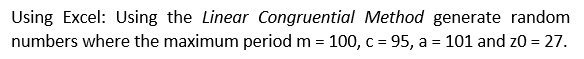 Solved Using Excel: Using the Linear Congruential Method | Chegg.com