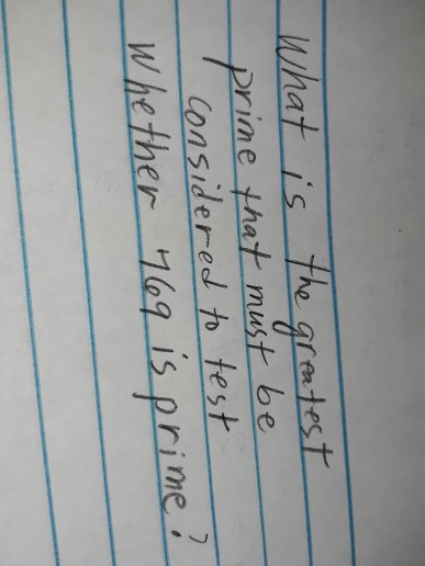 Solved What is the greatest prime that must be considered to | Chegg.com