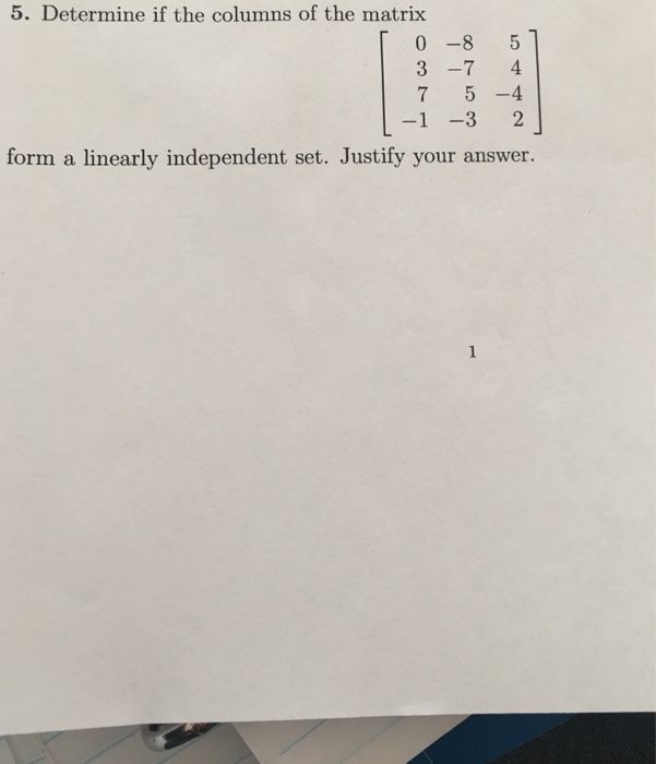 Solved Determine if the columns of the matrix [0 -8 5 3 -7 | Chegg.com