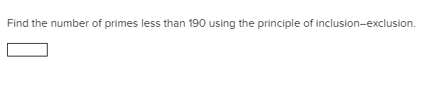 Solved Find the number of primes less than 190 using the | Chegg.com