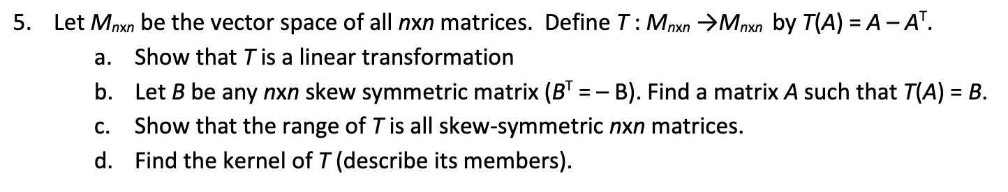 Solved 5. Let Mnxn be the vector space of all nxn matrices. | Chegg.com
