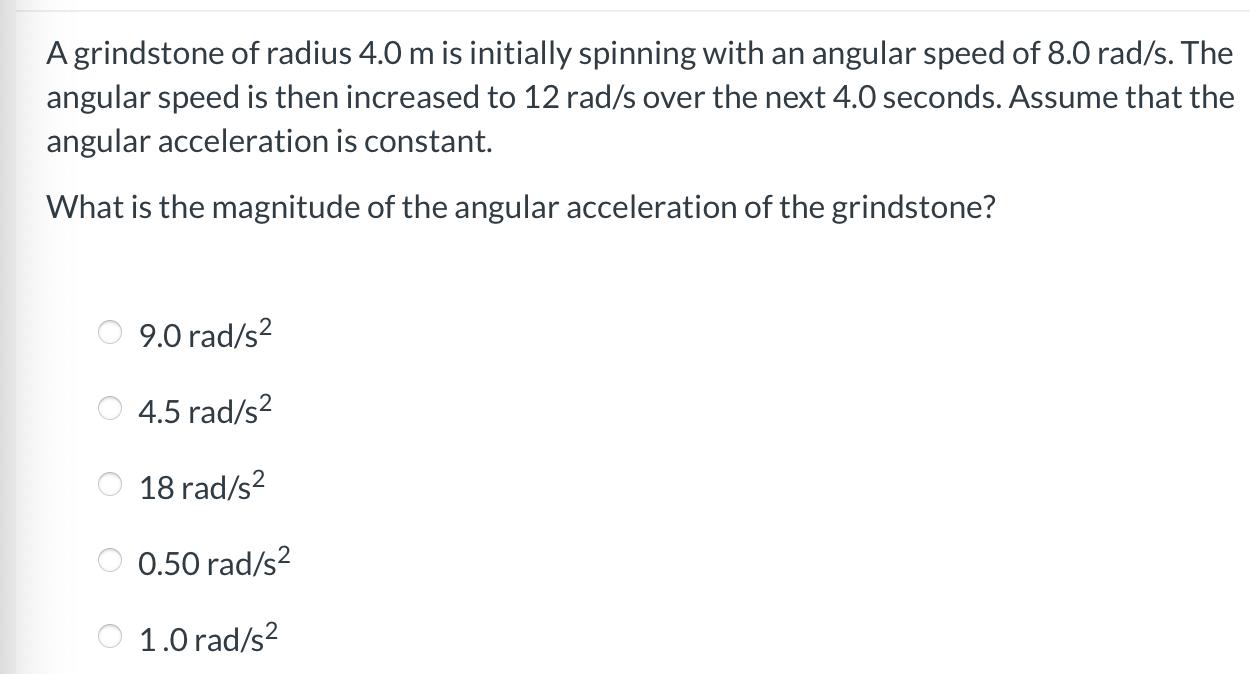 Solved A grindstone of radius 4.0 m is initially spinning | Chegg.com