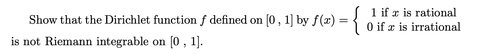 Solved = Show that the Dirichlet function f defined on [0, | Chegg.com