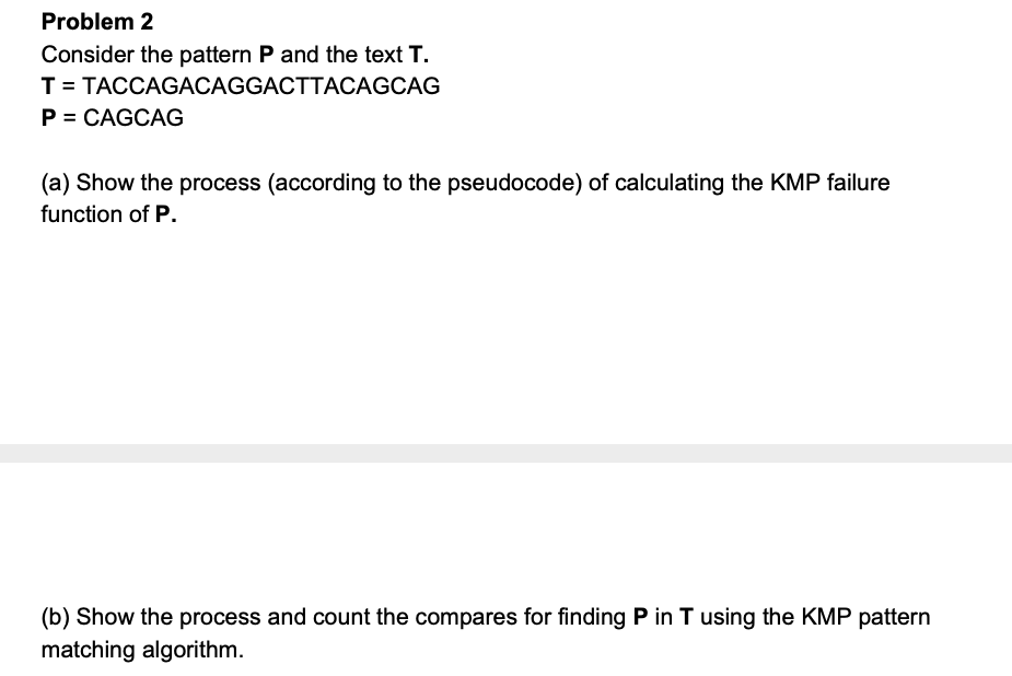 Solved Problem 2 Consider the pattern P and the text T. T = | Chegg.com