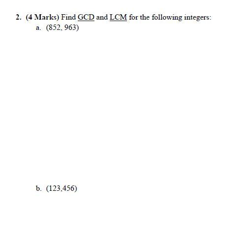 Solved 2. (4 Marks) Find GCD and LCM for the following | Chegg.com