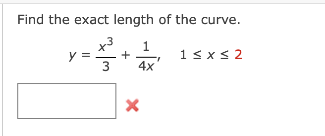 Solved Find the exact length of the curve. y=3x3+4x1,1≤x≤2 | Chegg.com