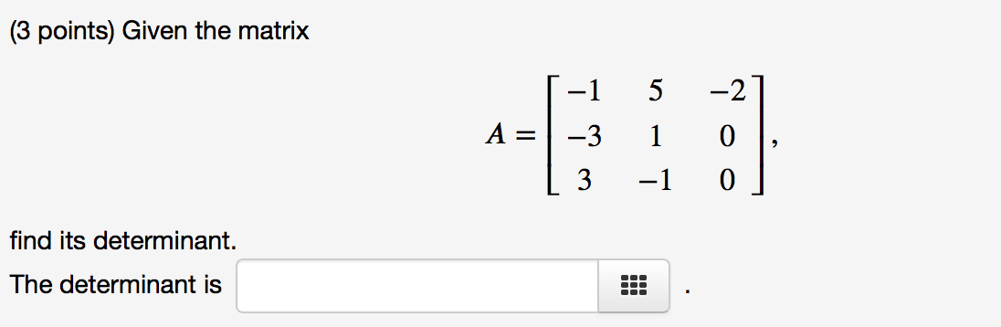 Solved (3 points) Given the matrix 5 -1 A = -3 3 -2 0 1 -1 0 | Chegg.com