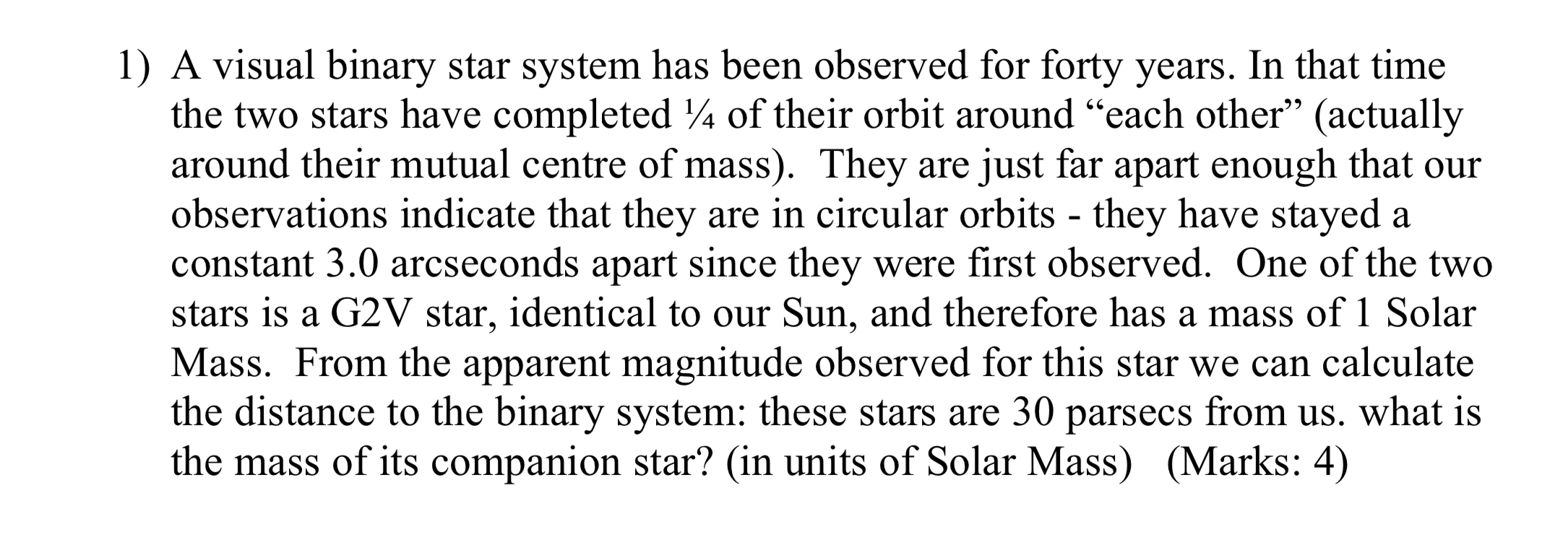 Solved 1) A visual binary star system has been observed for | Chegg.com