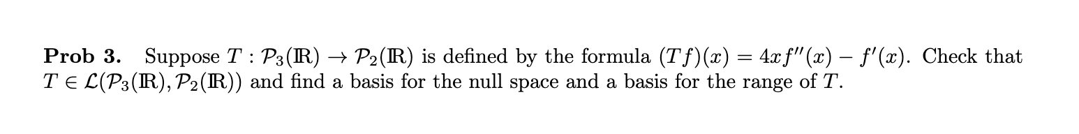 Solved Prob 3. Suppose T:P3(R)→P2(R) is defined by the | Chegg.com