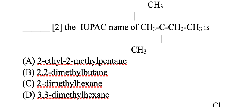 Solved CH3 | [2] the IUPAC name of CH3-C-CH2-CH3 is CH3 (A) | Chegg.com