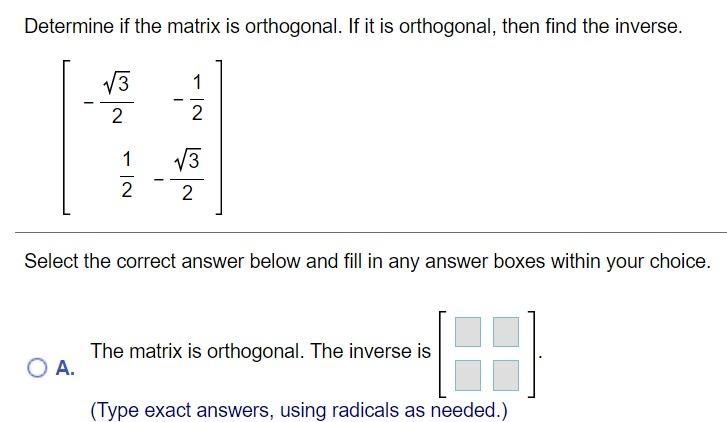 Solved Determine if the matrix is orthogonal. If it is | Chegg.com