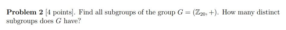 Solved Problem 2 [4 points]. Find all subgroups of the group | Chegg.com