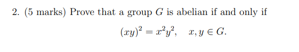 Solved 2. (5 marks) Prove that a group G is abelian if and | Chegg.com
