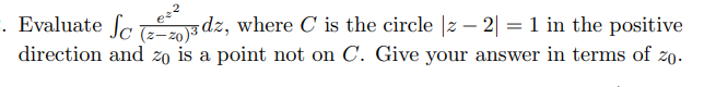 Solved Evaluate ∫C(z−z0)3ez2dz, where C is the circle | Chegg.com